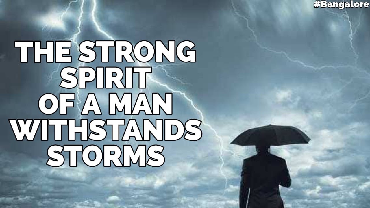 The Strong Spirit Of A Man Withstands Storms. BANGALORE. 14th March ...