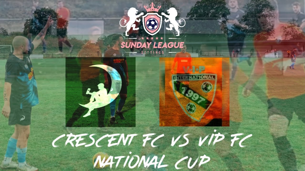 Sunday League Settings - Crescent FC vs VIP FC - National Cup - YouTube