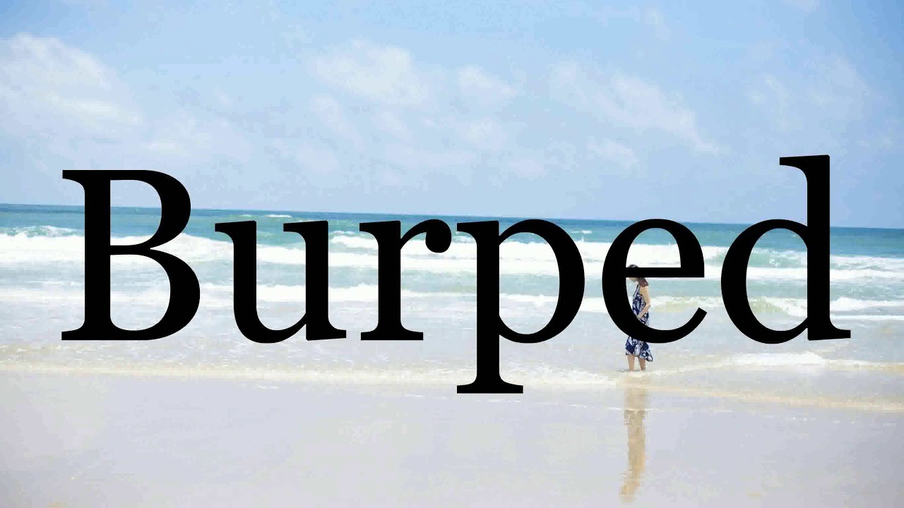 How To Pronounce Burped🌈🌈🌈🌈🌈🌈Pronunciation Of Burped - YouTube