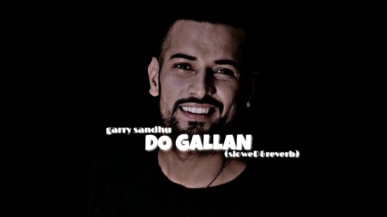 Do gallan-garry sandhu remix song (slow+reverb) by kahlon music 🎧 use ...