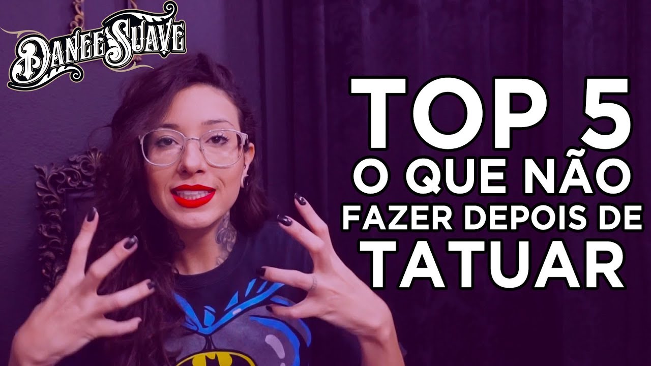 TOP 5 - O QUE NÃO FAZER DEPOIS DE TATUAR - DANEE SUAVE - YouTube