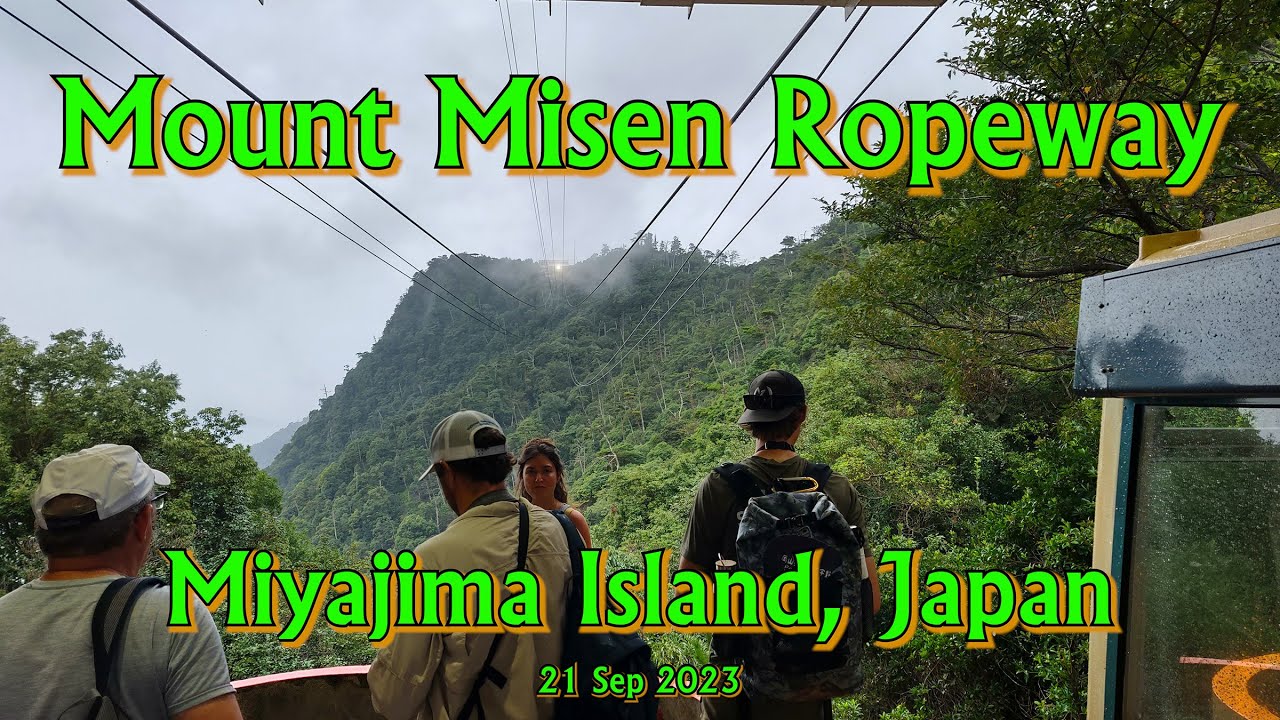 Miyajima Island Mt Misen Ropeway - 21 Sep 2023 - 4K - YouTube