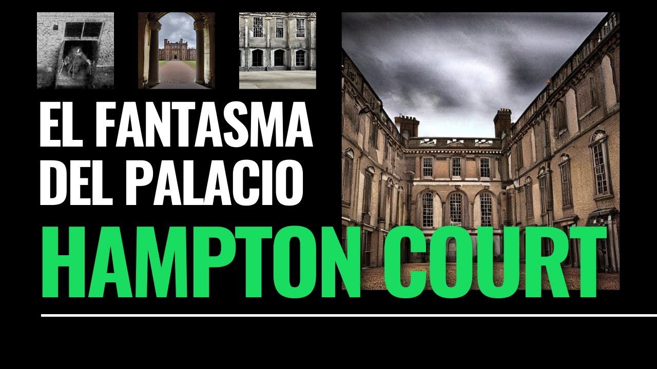 La historia de el Fantasma del Palacio Hampton Court - YouTube