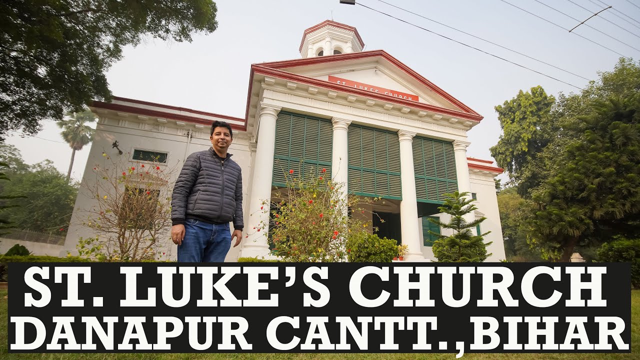 COLONIAL HERITAGE ST. LUKE'S CHURCH (DANAPUR,INDIA) - YouTube