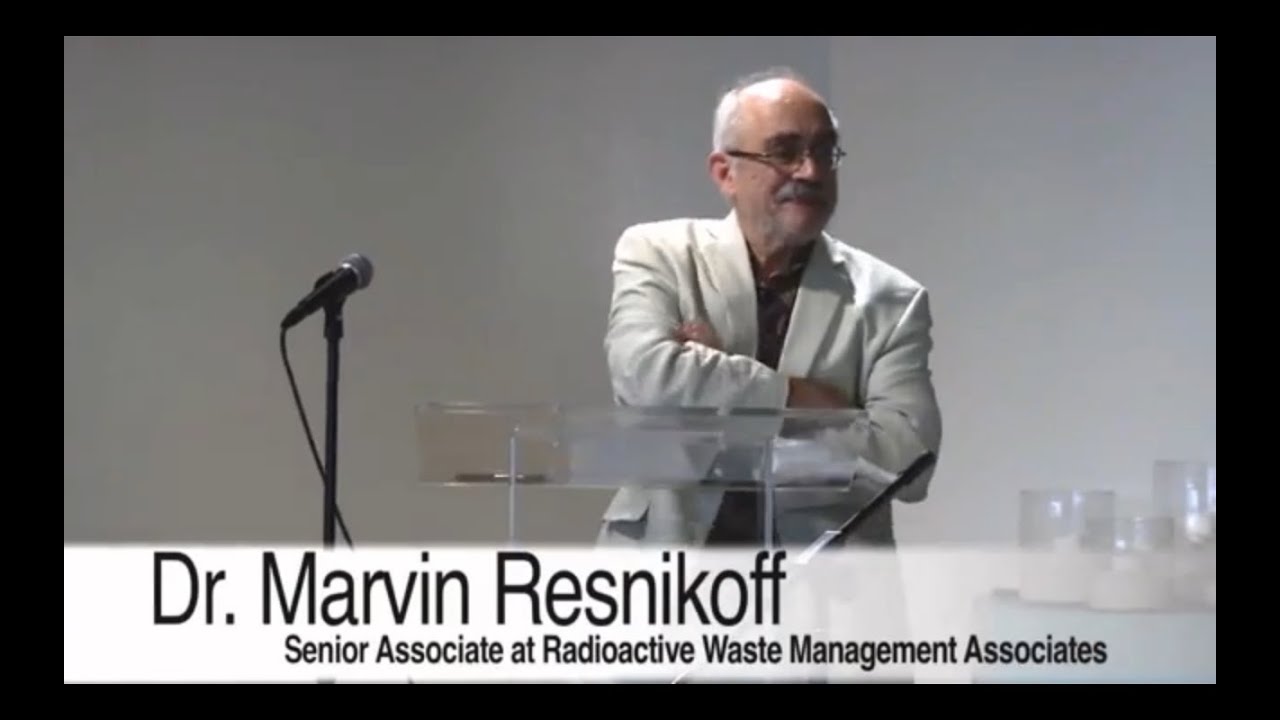Dr. Marvin Resnikoff ~ Decommissioning Nuclear Power 101 - YouTube