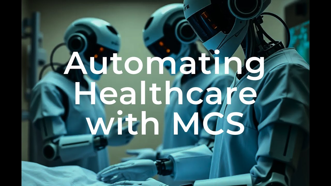 Automating the Entire Healthcare Industry with MCS 🤖🤖🤖 Powered by ...