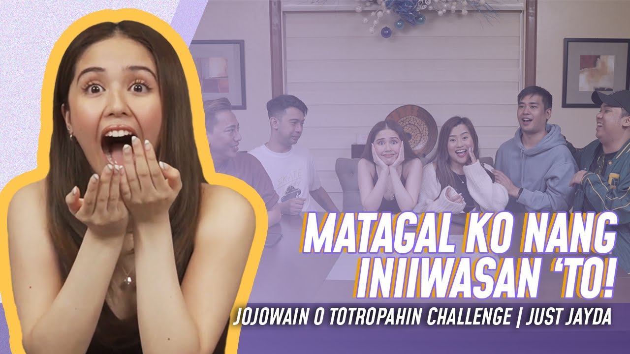 MATAGAL KO NANG INIIWASAN TO! | Jojowain o Totropahin Challenge | Just Jayda - YouTube