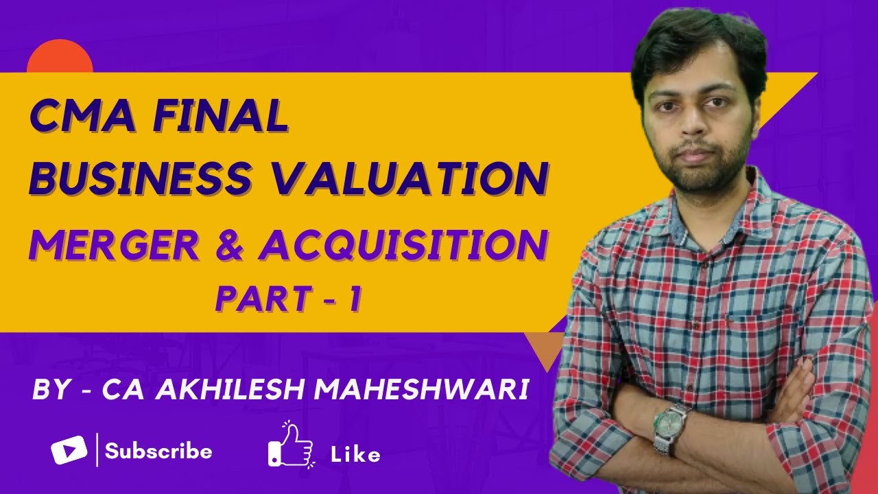 CMA Final || Business Valuation || Merger & Acquisition Part - 1 || CMA ...