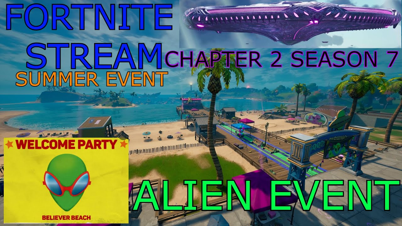 FORTNITE STREAM - SUMMER PARTY EVENT - ALIEN PARTY AT BELIEVER BEACH ...