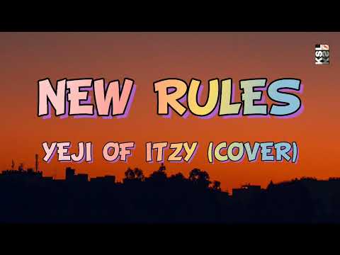 Yeji (of ITZY) - New Rules Cover Lyrics