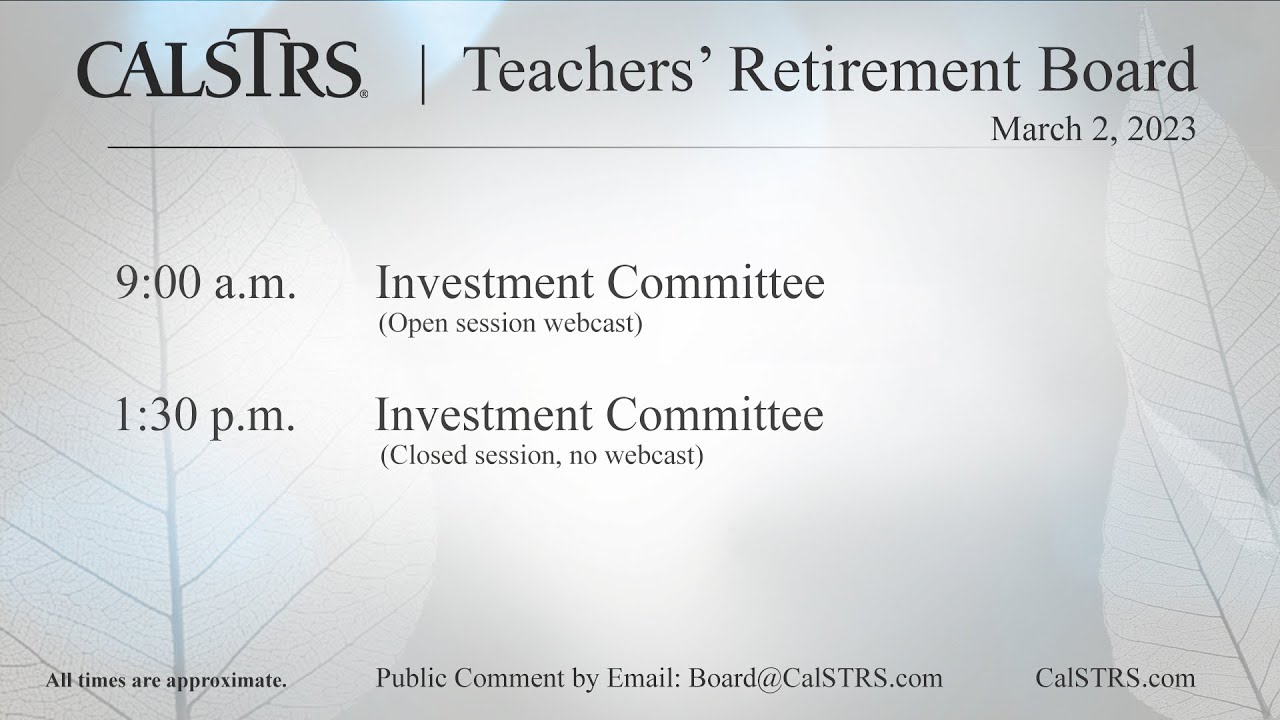 CalSTRS Teachers' Retirement Board Meeting - March 2, 2023 - YouTube