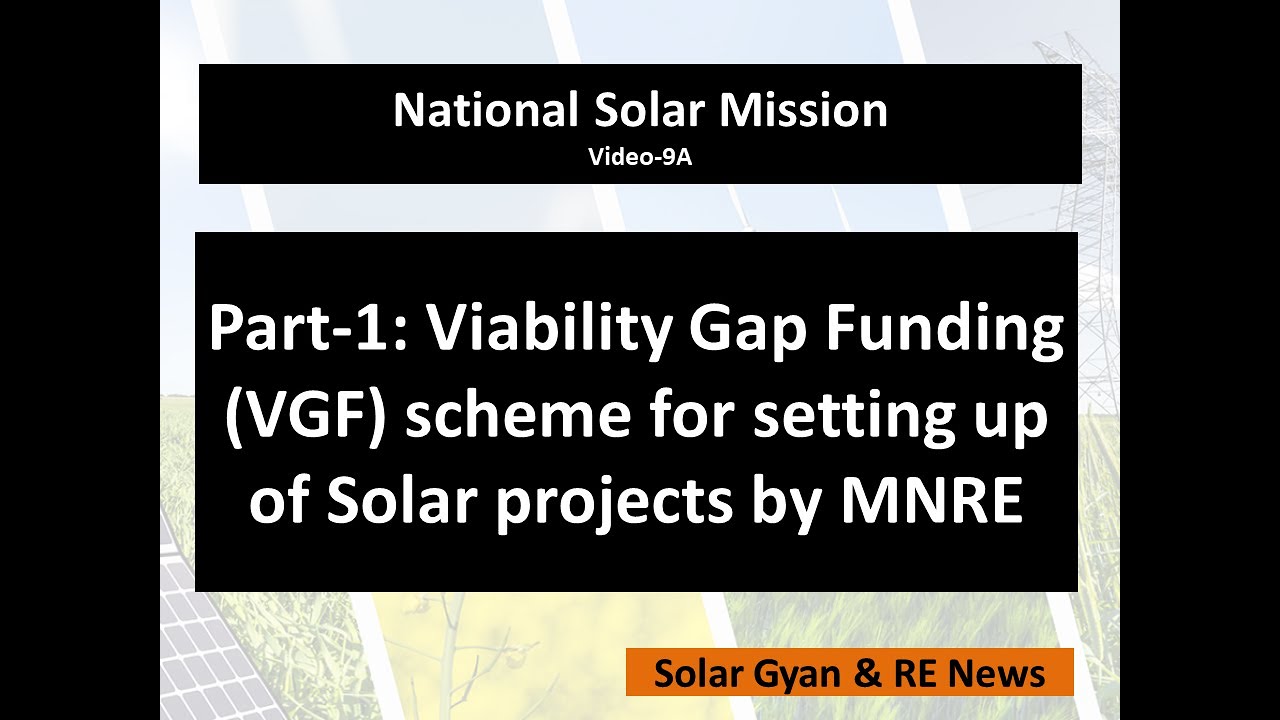 Video-9A: Viability Gap Funding(VGF) scheme for setting up of Solar ...