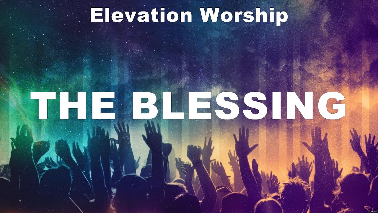 Elevation Worship - The Blessing (Lyrics) Hillsong Worship, Elevation ...