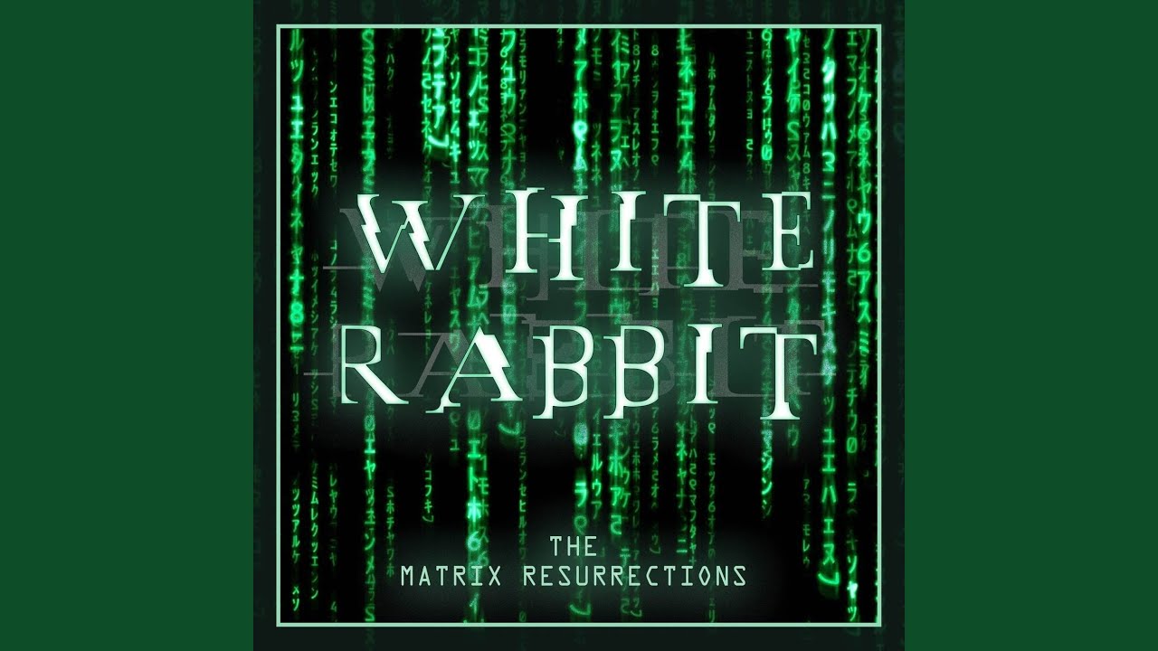 White Rabbit (From 'The Matrix Resurrections' Trailer) - YouTube Music