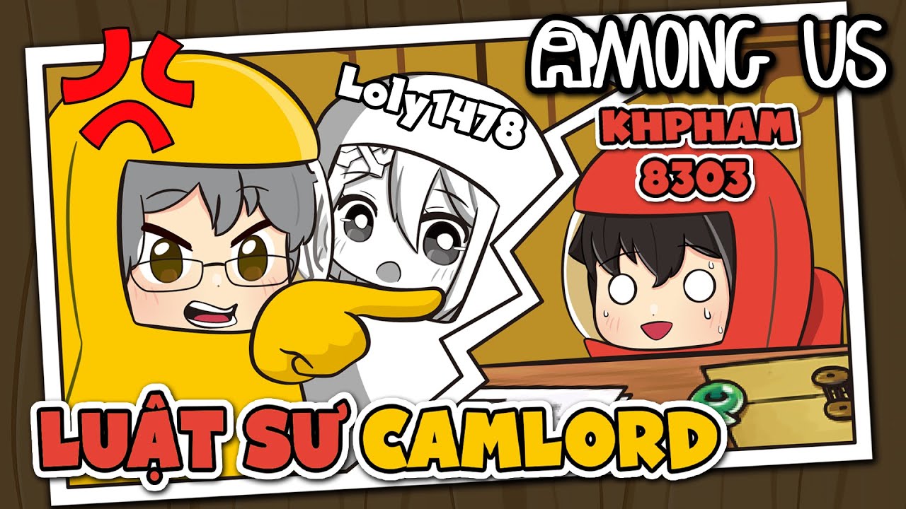 Luật sư CamLord và vụ án đi vào lòng đất - Among Us (w/ @KitakaraTome ...