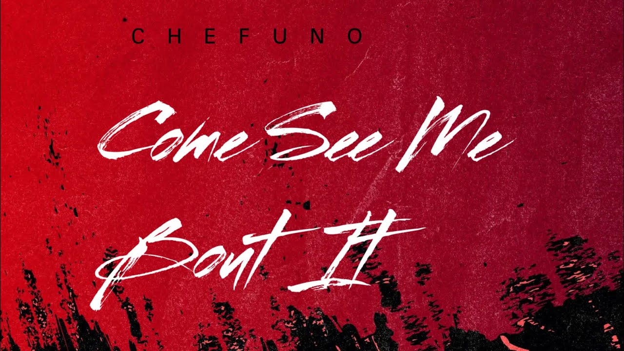 Chefuno - Come See Me Bout It - YouTube