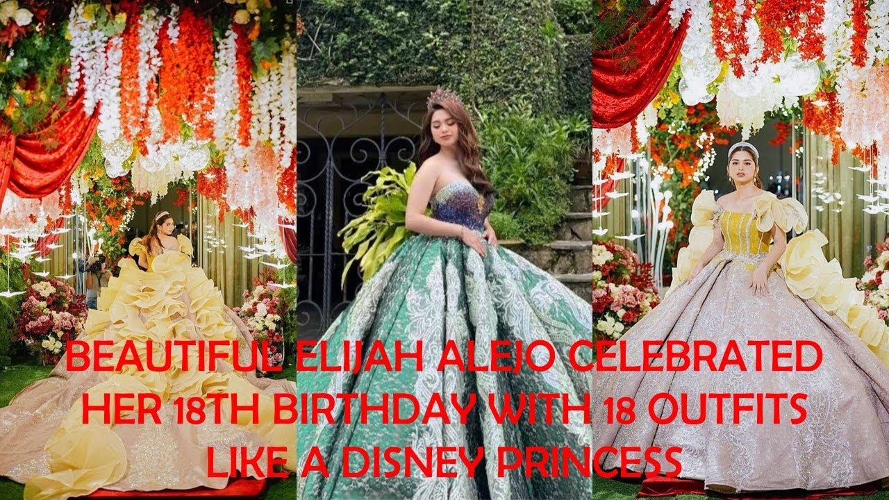 ELIJAH ALEJO CELEBRATED HER 18TH BIRTHDAY LIKE A DISNEY PRINCESS - YouTube
