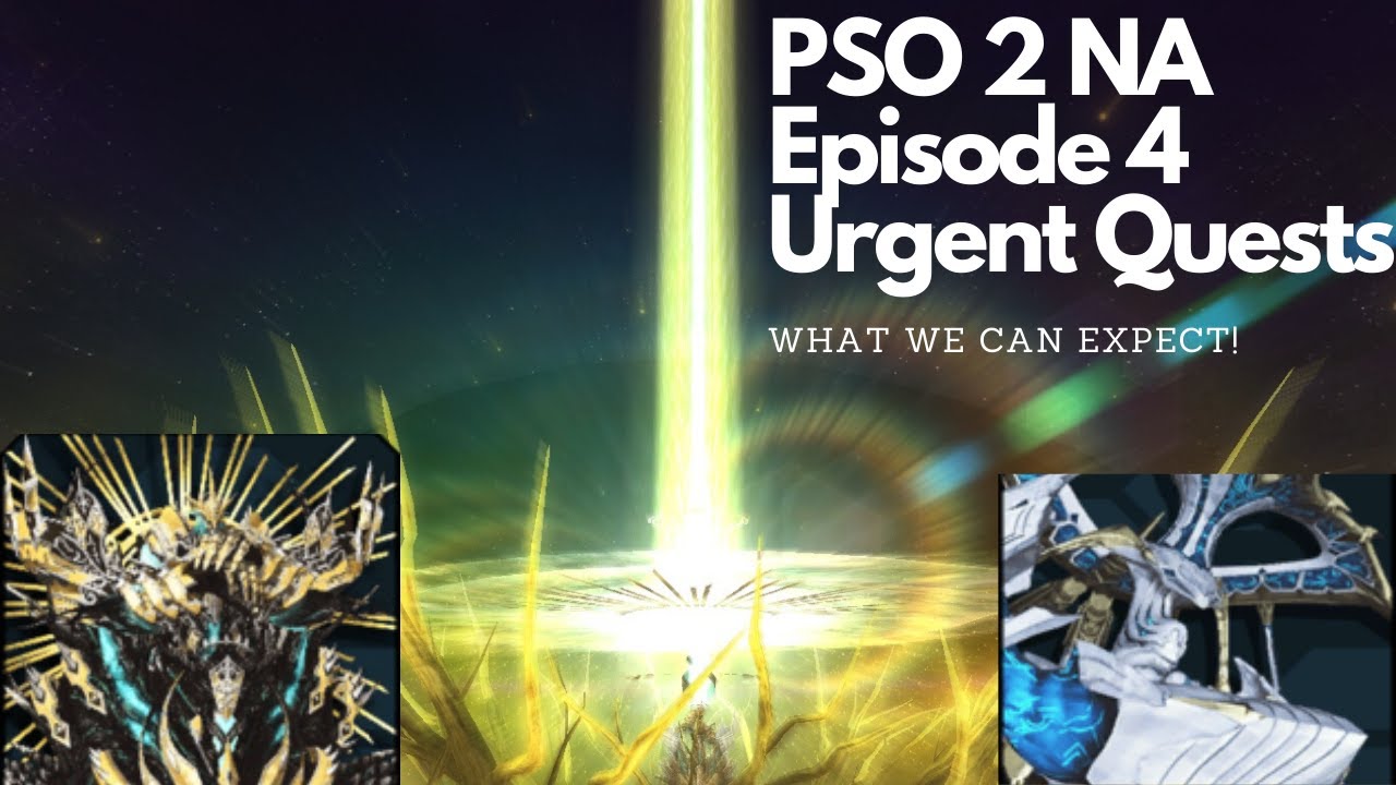 PSO 2 NA: Episode 4 Urgent Quests - What to expect. - YouTube