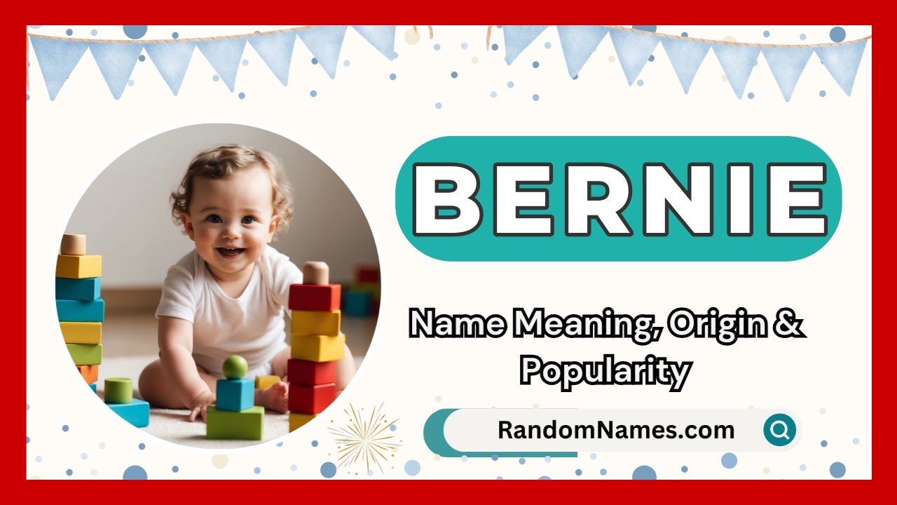 Bernie - Baby Boy Name Meaning, Origin & Popularity - RandomNames.com ...