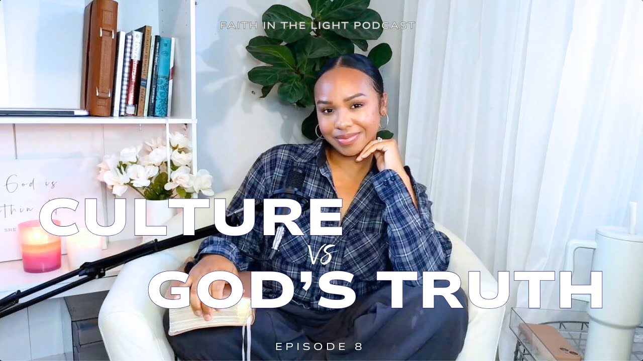 Ep 8 | Culture vs God's Truth | Faith In The Light Podcast with Lei ...