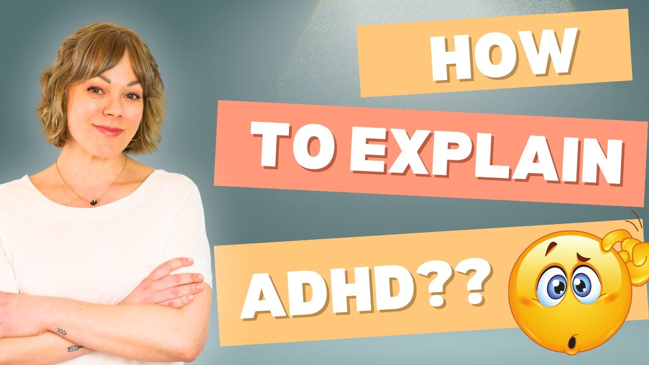 Breaking Down Adhd: Explaining It To Your Loved One - YouTube
