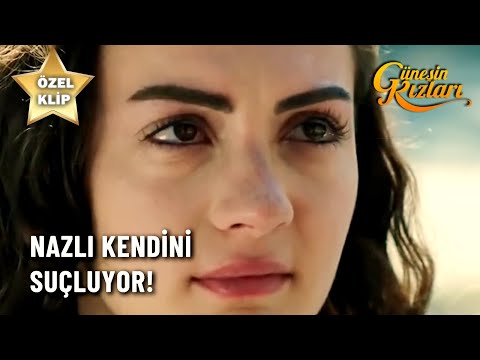Nazlı Kendini Suçluyor! - Güneşin Kızları Özel Klip