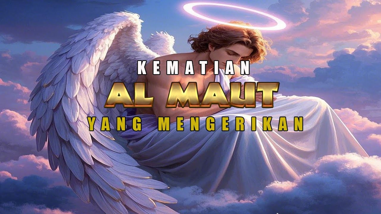 KISAH DRAMATIS KEMATIAN AL MAUT - YouTube