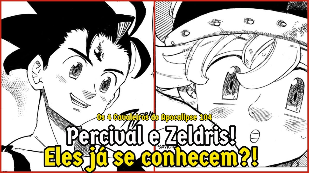 ZELDRIS E PERCIVAL TÊM HISTÓRIA!!! - Os 4 Cavaleiros do Apocalipse#104 ...