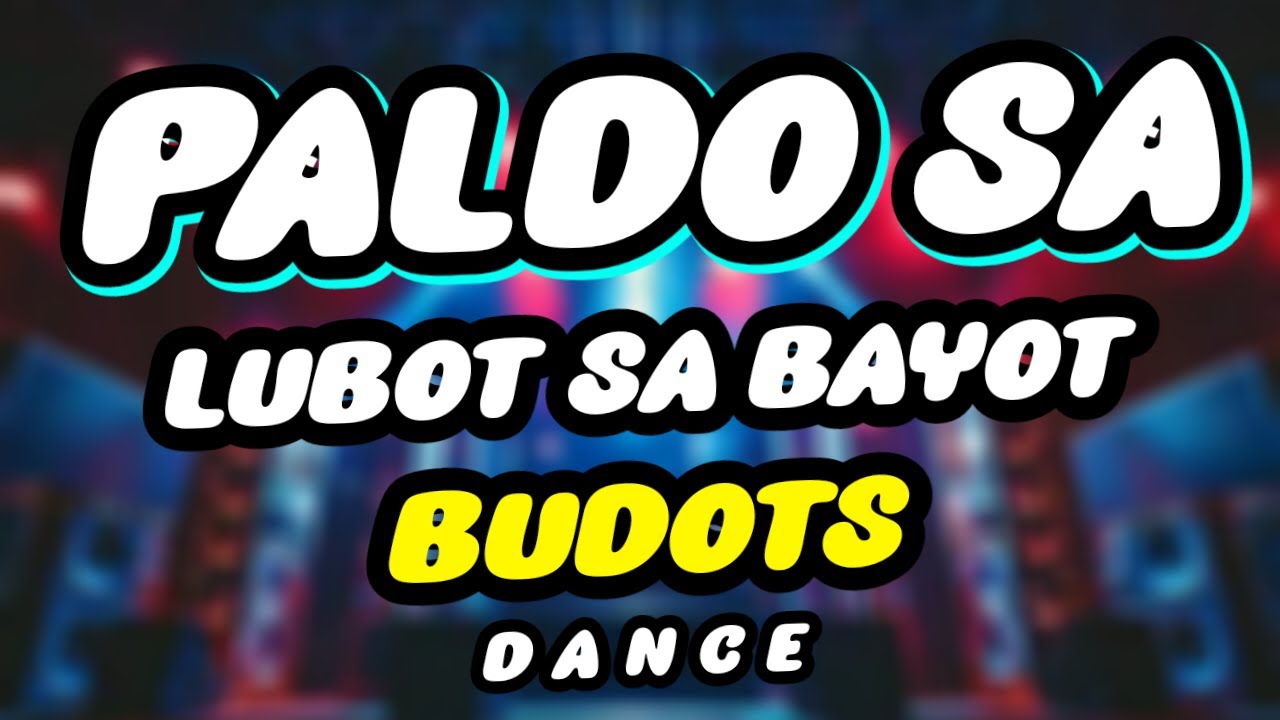 PALDO SA LUBOT SA BAYOT ( HANDS UP BUDOTS ) Dj Forde Remix - YouTube