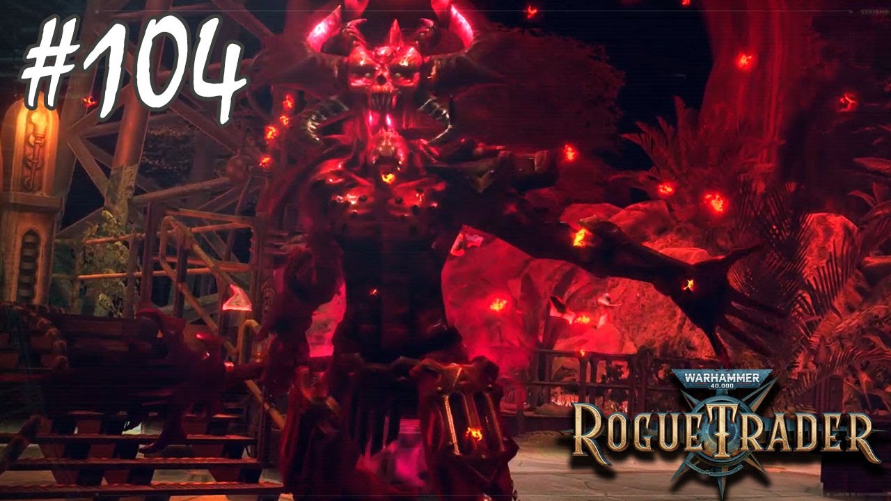 Warhammer 40k Rogue Trader Playthrough - #104 - BLOOD FOR THE BLOOD GOD ...