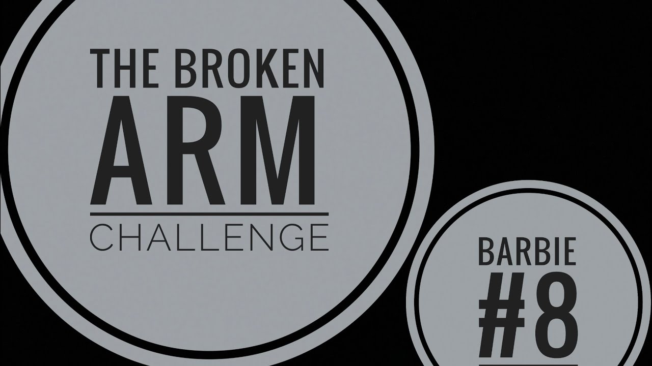 Broken Arm Challenge - 16/08/24 - Barbie - YouTube