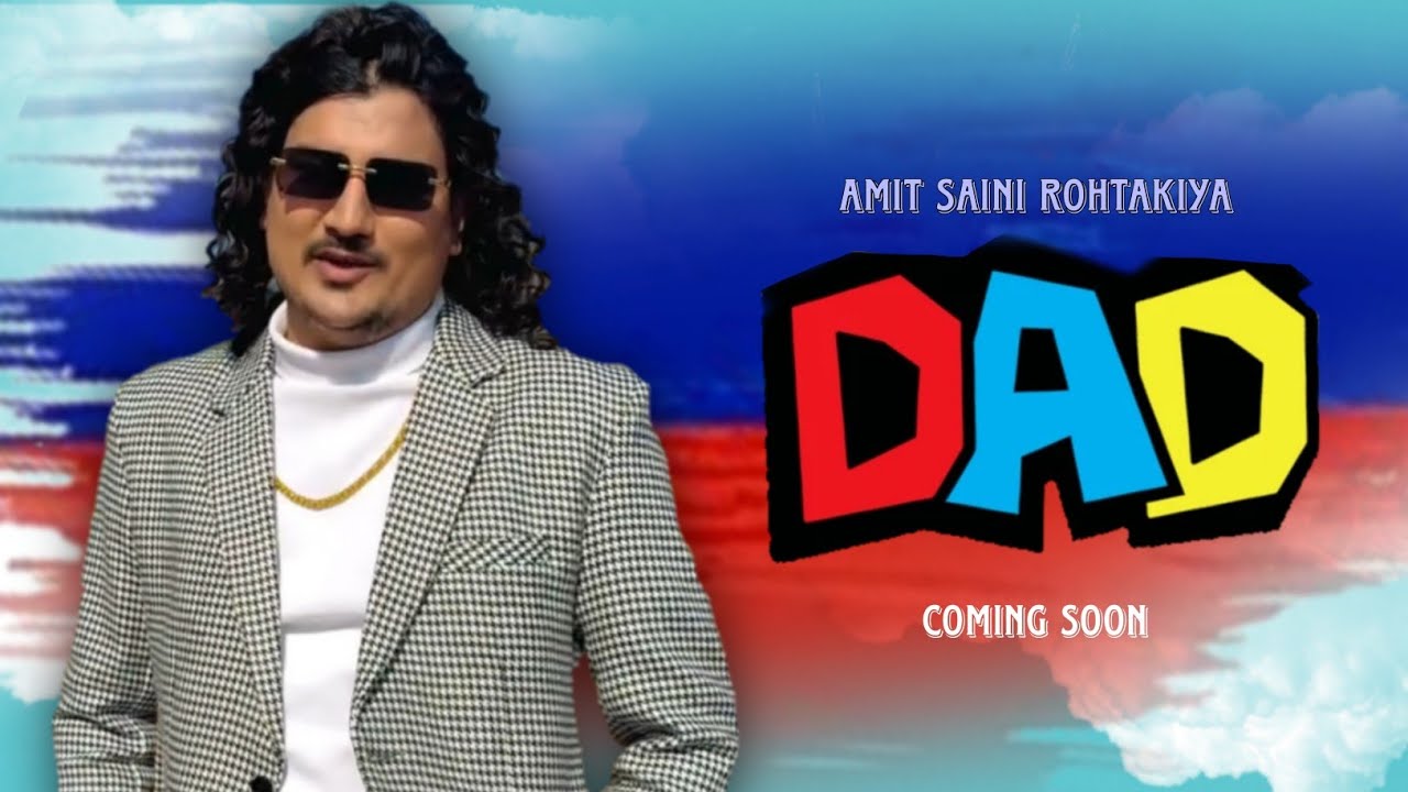 DAD ! Amit Saini Rohtakiya New Song Dad | New Haryanvi Song 2024 | Amit ...