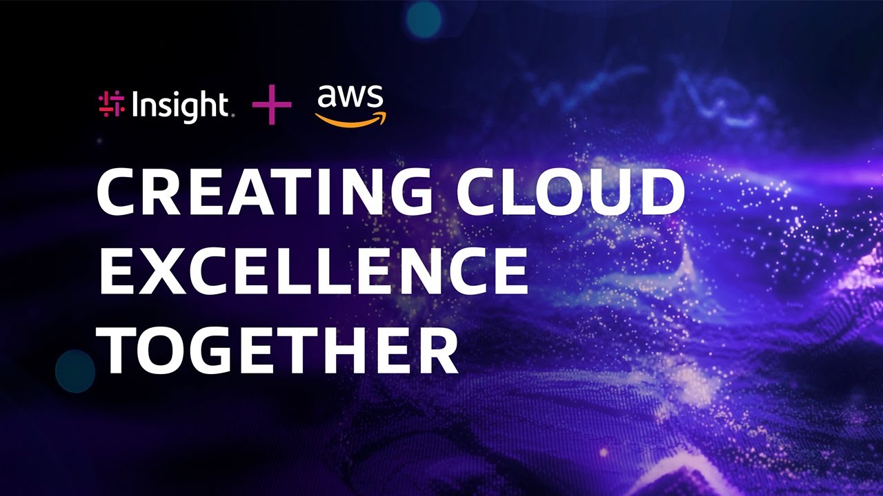 Creating Cloud Excellence Together: Insight + AWS - YouTube