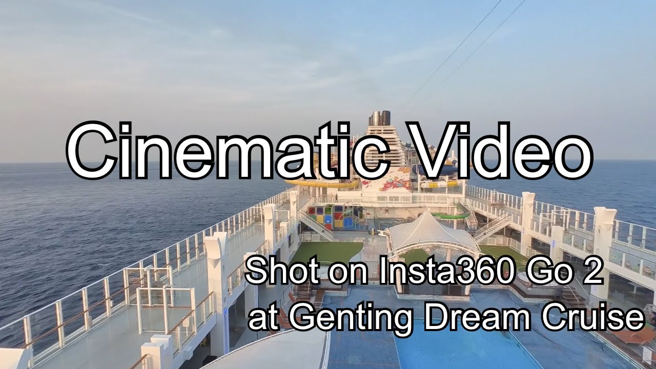 Genting Dream Cruise: Cinematic Video Shot on Insta360 G0 2 @MyTripsAdv ...