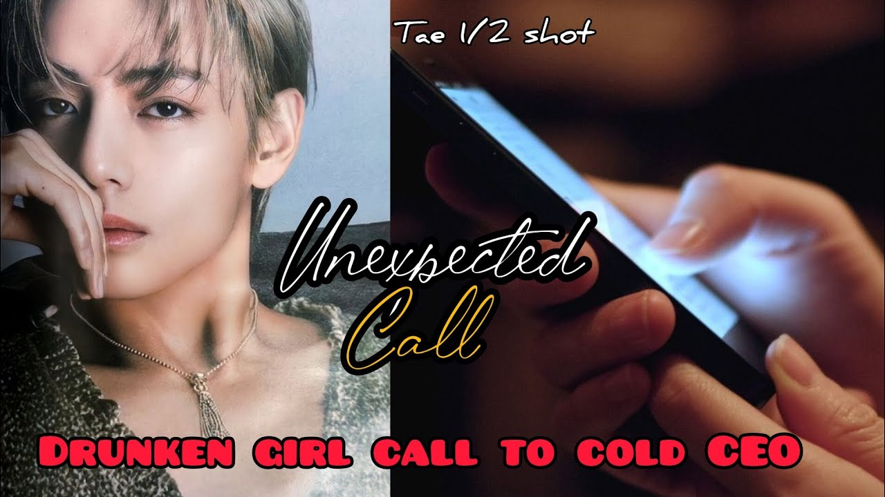 UnExecpted Call 📞||~♡ Drunken Girl call to COLD CEO ♡~|| Tae 1/2 shot ...