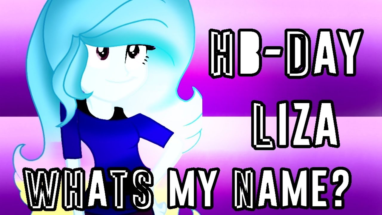 [ Collab ] What My Name? [ HB DAY LIZA MLP TV ] - YouTube