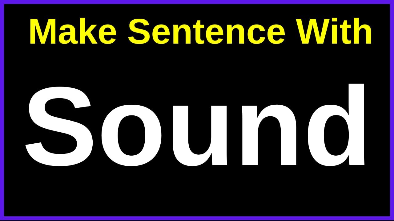 Make Sentence With Sound | Make Sentence Of Sound | Sound In Sentence ...