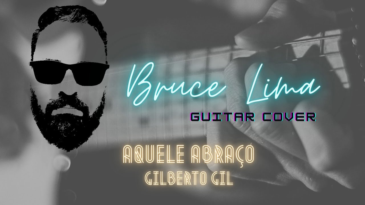 [2021] Gilberto Gil - Aquele Abraço - Guitar Cover by Bruce Lima - YouTube