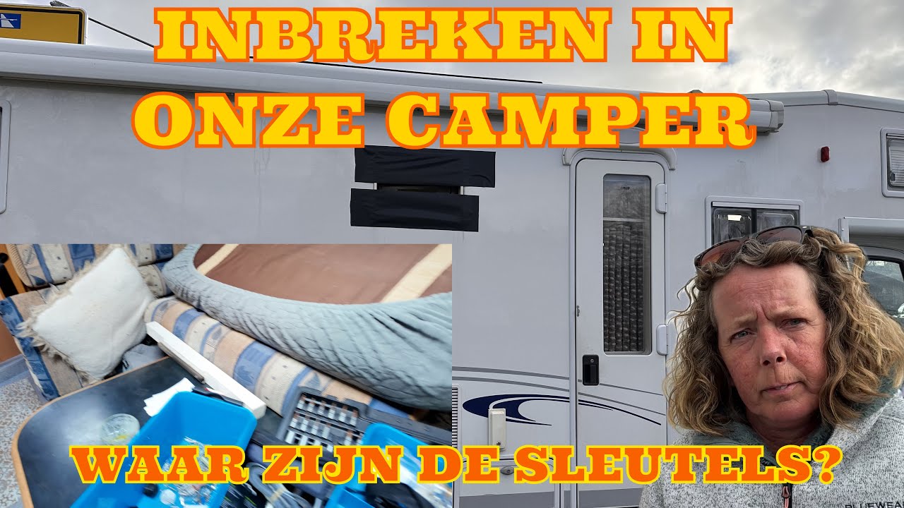 782 CAMPER VLOG: INBREKEN IN ONZE CAMPER - YouTube