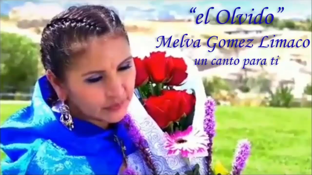 "EL OLVIDO" - MELVA GOMEZ LIMACO - YouTube