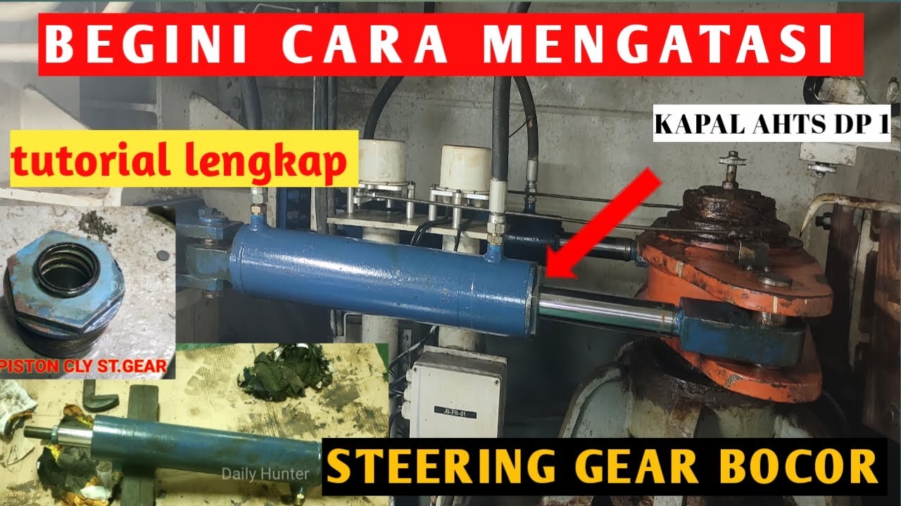 MEMPERBAIKI PISTON CYLINDER STEERING GEAR DIATAS KAPAL CARA MEMPERBAIKI ...