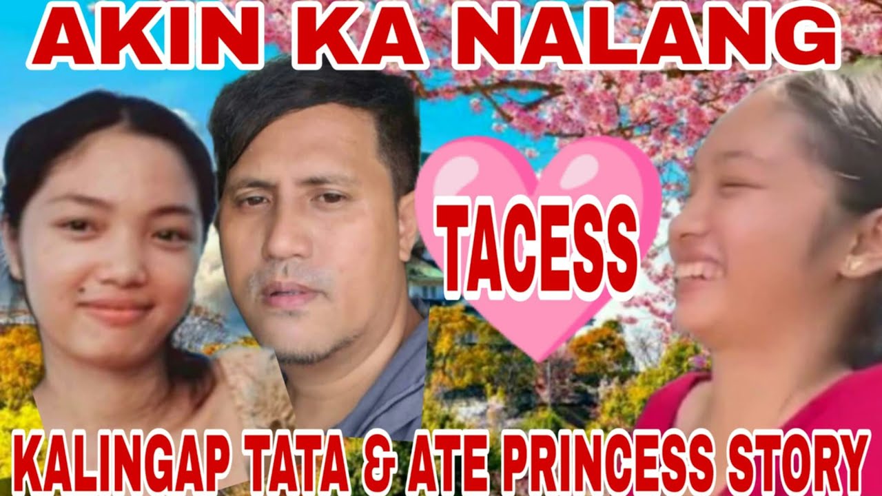 AKIN KA NALANG! | KALINGAP TATA & ATE PRINCESS LOVE STORY | KALINGAP ...