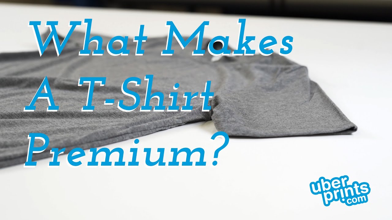 What Makes Premium T-Shirts Better - FAQ | UberPrints - YouTube
