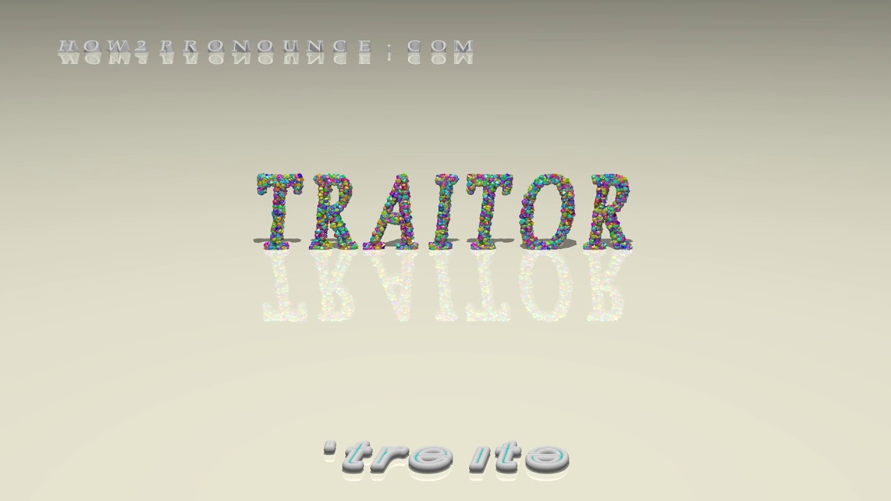 traitor - pronunciation + Examples in sentences and phrases - YouTube