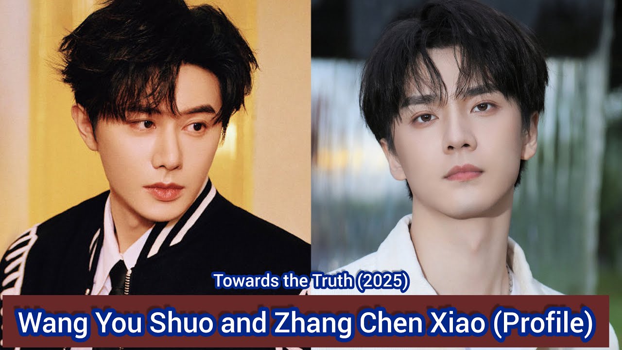 Wang You Shuo and Zhang Chen Xiao (Towards the Truth) | Profile，Name ...