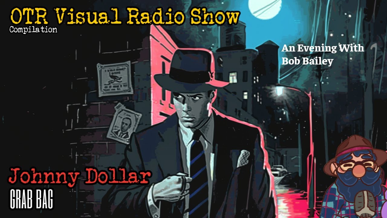 An Evening With Bob Bailey & Johnny Dollar OTR Visual Radio Show Hosted ...