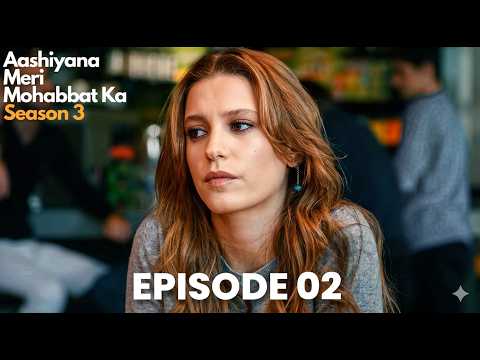 Aashiyana Meri Mohabbat Ka | Episode 2 | Season 3 | Urdu Dubbed