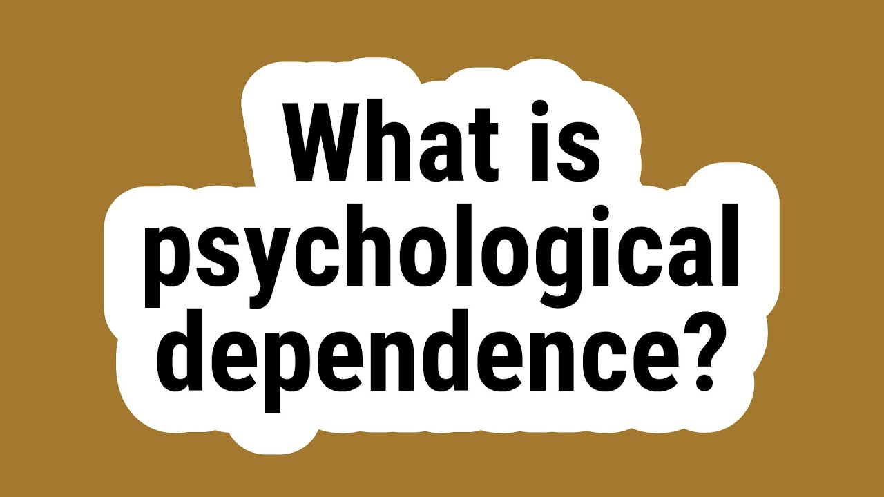 What is psychological dependence? - YouTube
