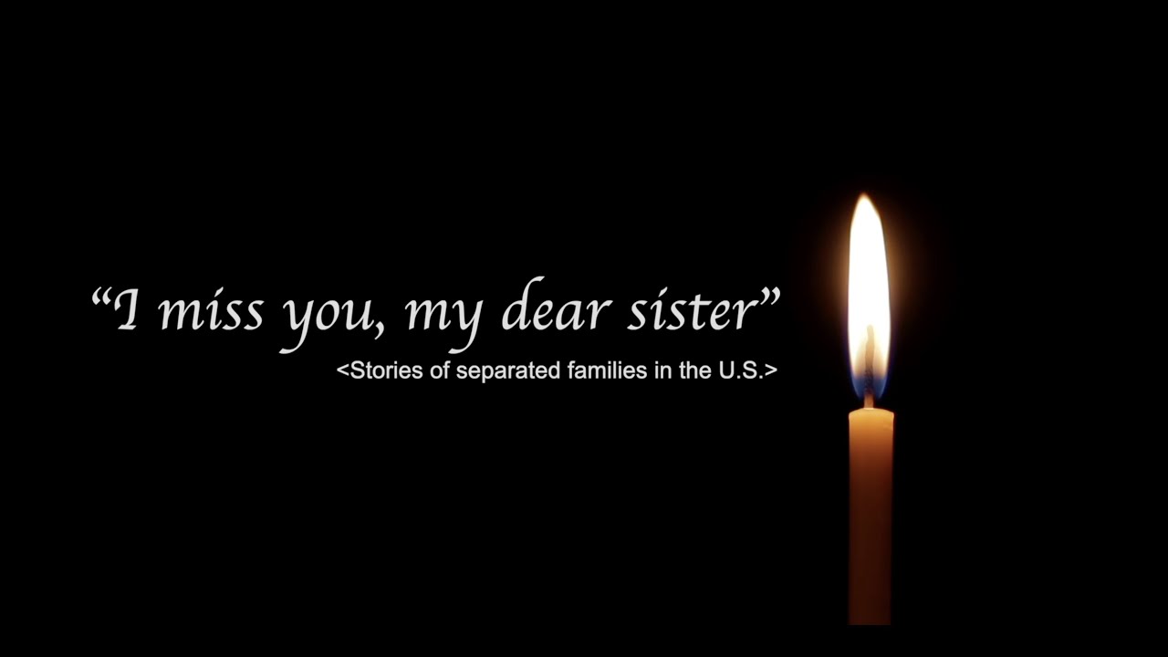 I Miss You My Dear Sister: Stories of separated families in the U.S ...