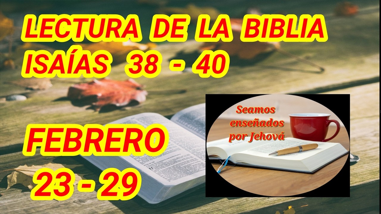 Lectura de la Biblia. Isaías 38 -40. Semana Febrero 23 - 29. - YouTube